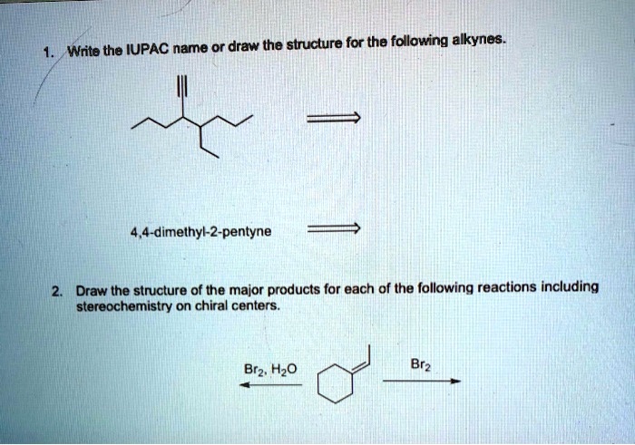 SOLVED: Write the IUPAC name or draw the structure for the following ...