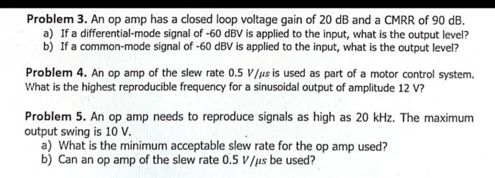 SOLVED: Problem 3. An op amp has a closed loop voltage gain of 20 dB ...