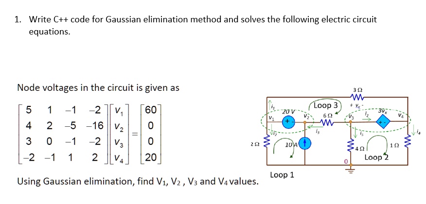 1. Write C++ code for Gaussian elimination method and solves the ...