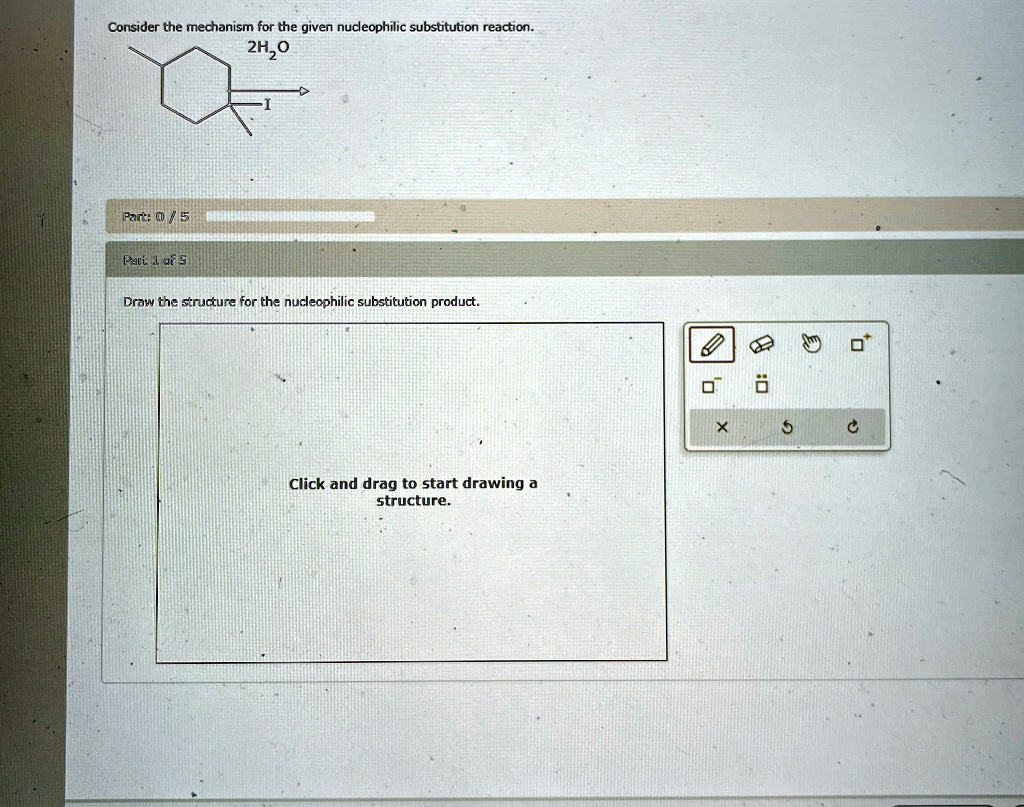 consider the mechanism for the given nucleophilic substitution reaction 2h2o part 05 part 1 of 5 ...