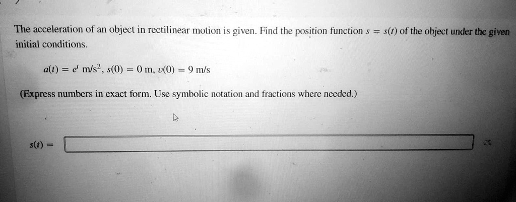 Solved The Acceleration Of An Object In Rectilinear Motion Is Given Find The Position Function
