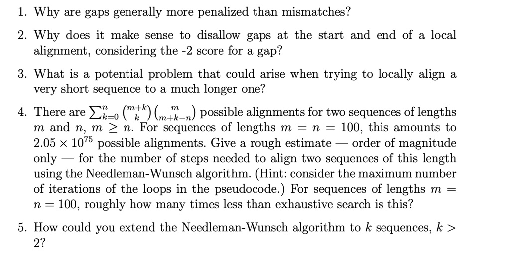 SOLVED: 1. Why are gaps generally more penalized than mismatches? 2 ...