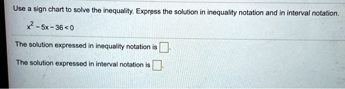 SOLVED:Use sign chart to solve the inequality: Express the solution in ...