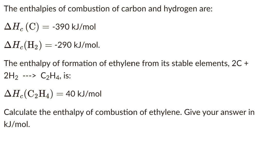 SOLVED:The enthalpies of combustion of carbon and hydrogen are: AHc (C ...