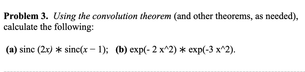 Solved Problem 3 Using The Convolution Theorem And Other Theorems As Needed Calculate The 
