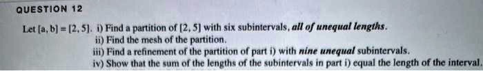 SOLVED: question 12 Let [0, b] =/2,51. " Find Partition of (2,S] with ...
