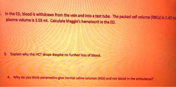 SOLVED: In the ED,blood is withdrawn from the vein and into a test tube ...