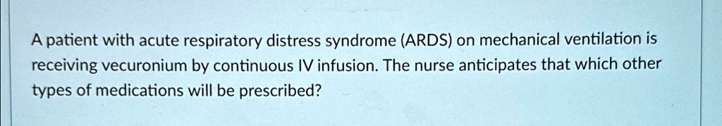 SOLVED: A patient with acute respiratory distress syndrome (ARDS) on ...