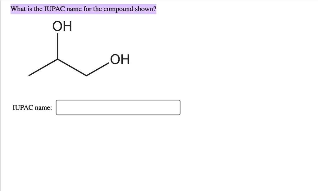 VIDEO solution: What is the IUPAC name for the compound shown? OH OH ...