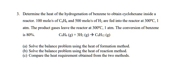 SOLVED: 3. Determine the heat of the hydrogenation of benzene to obtain cyclohexane inside a ...
