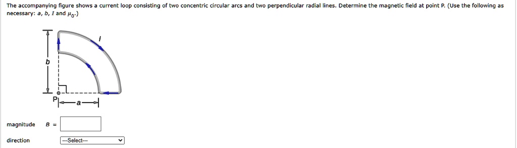 SOLVED: The accompanying figure shows a current loop consisting of two concentric circular arcs ...