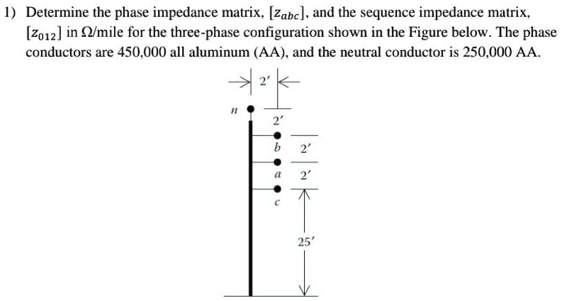 1 determine the phase impedance matrix zabcand the sequence impedance ...