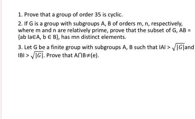 1 prove that a group of order 35 is cyclic 2 if g is a group with subgroups a b of orders m n ...