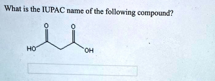 SOLVED: What is the IUPAC name of the following compound? HO OH