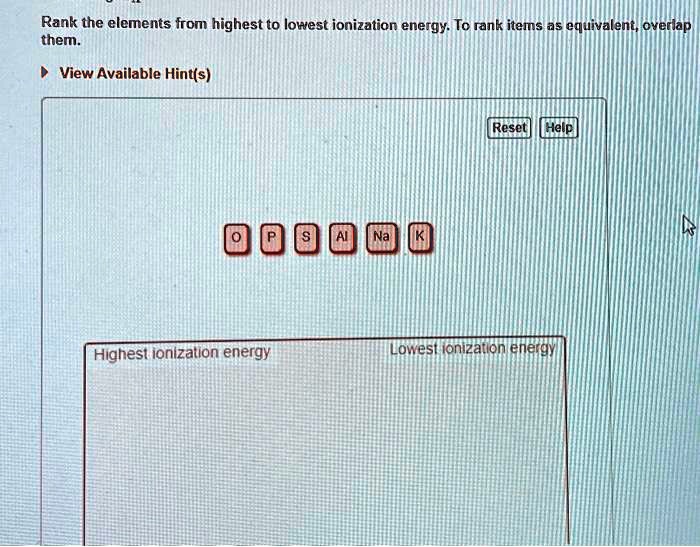 SOLVED: Rank the elements from highest to lowest ionization energy: To rank items as equivalent ...