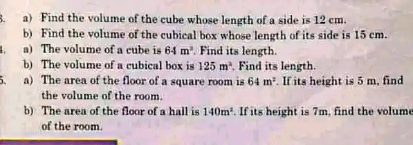 SOLVED: Find the volume of tbe cube whose length of side is 12 cm. b ...