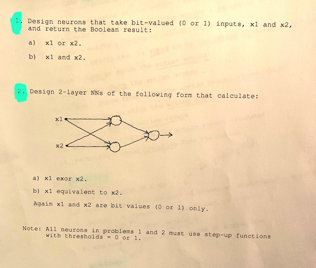 1. Design neurons that take bit-valued (0 or 1) inputs, x1 and x2, and return the Boolean result ...