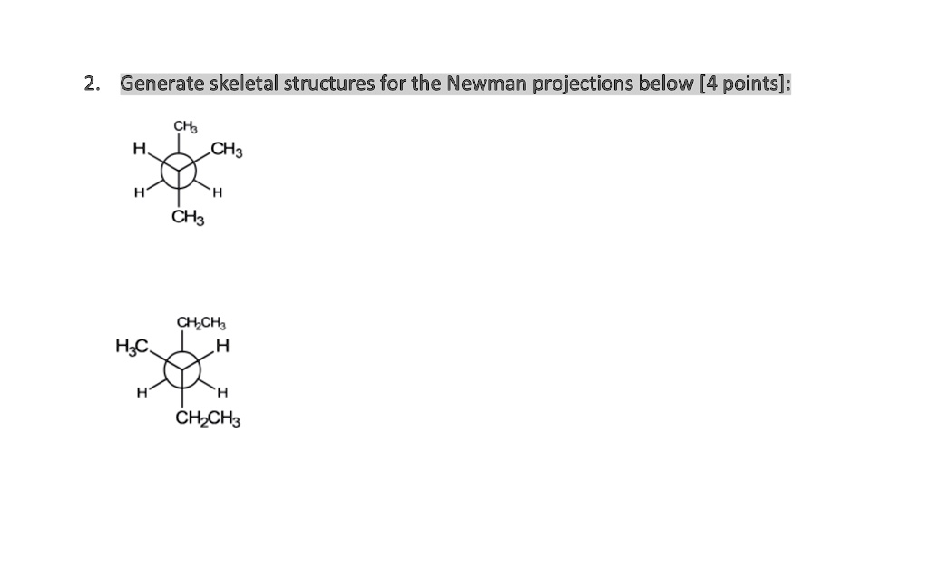 SOLVED: 2. Generate skeletal structures for the Newman projections ... SOLVED: 2. Generate skeletal structures for the Newman projections ...