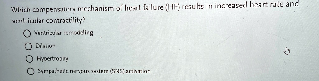 Which compensatory mechanism of heart failure (HF) results in increased ...