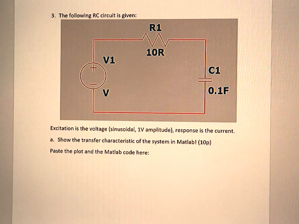 3. The following RC circuit is given: R1 10R V1 + - V C1 0.1F ...