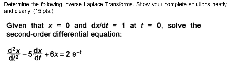 SOLVED: Determine the following inverse Laplace Transforms. Show your complete solutions neatly ...