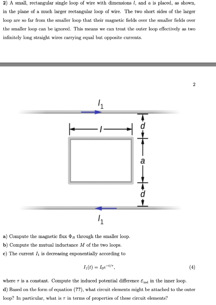 SOLVED: 2) A small, rectangular single loop of wire with dimensions l, and a is placed, as shown ...