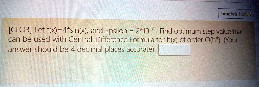 SOLVED: Time keit 1306.54 [CLO3] Let f(x)-4*sin(x), and Epsilon 2*10-7 Find optimum step value ...