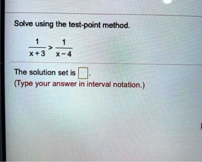 solve using the test point method t 5 x3 x4 the solution set is type ...