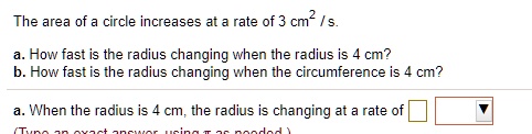the area of circle increases at rate of cm how fast is the radius ...