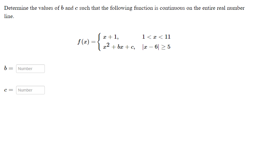 Determine the values of b and c such that the following function is ...