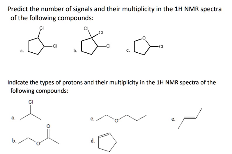 SOLVED: Predict the number of signals and their multiplicity in the 1H NMR spectra of the ...