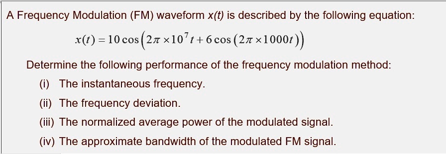 A Frequency Modulation Fm Waveform Xt Is Described By The Following Equation