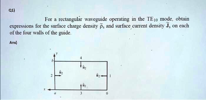 Q1) For a rectangular waveguide operating in the TE o mode obtain ...