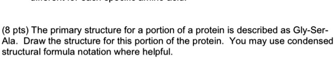 SOLVED: (8 pts) The primary structure for a portion of a protein is ...