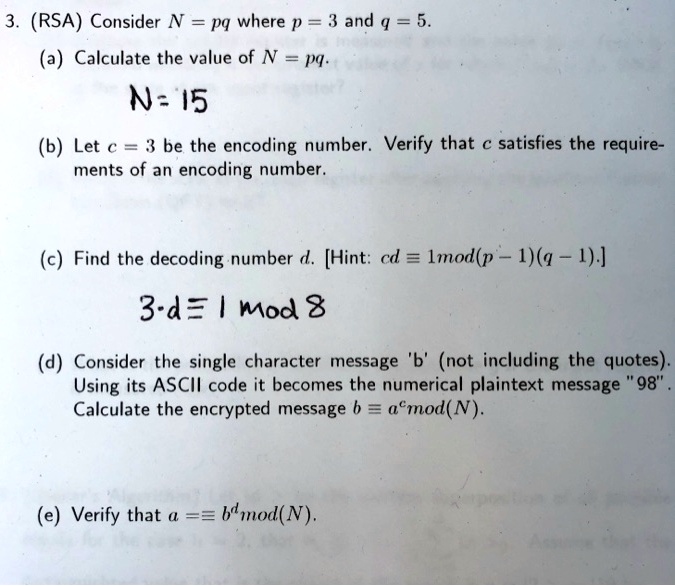 SOLVED:3. (RSA) Consider N = pq where p = 3 and q =5. (a) Calculate the ...