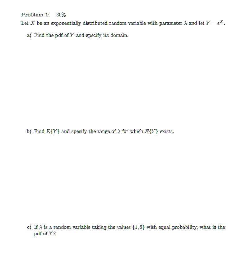 SOLVED: Problem 1: 30 Let X be an exponentially distributed random variable with parameter A and ...