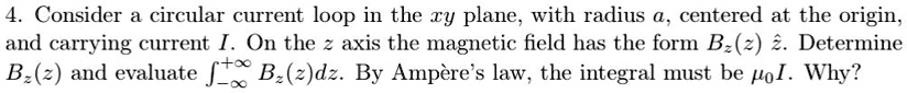 SOLVED: Consider a circular current loop in the xy plane, with radius a ...