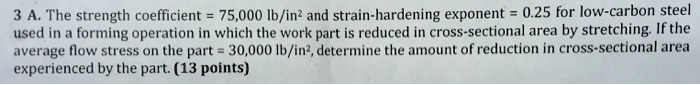 SOLVED: 3 A. The strength coefficient = 75,000 Ib/in2 and strain ...