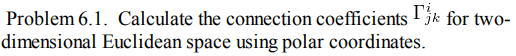 Problem 6 1 Calculate The Connection Coefficients Γj K I For Twodimensional Euclidean Space