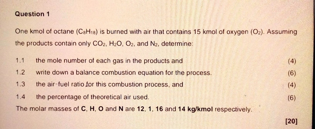 SOLVED: One kmol of octane (C8H18) is burned with air that contains 15 ...