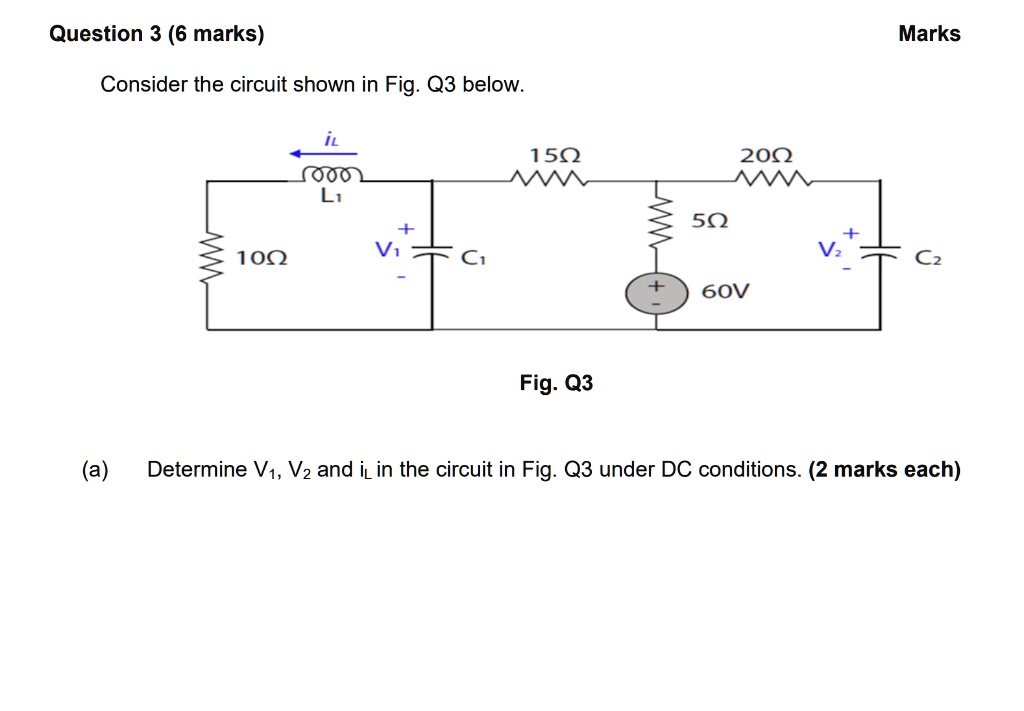 SOLVED: Question 3 (6 marks) Marks Consider the circuit shown in Fig ... SOLVED: Question 3 (6 marks) Marks Consider the circuit shown in Fig ...