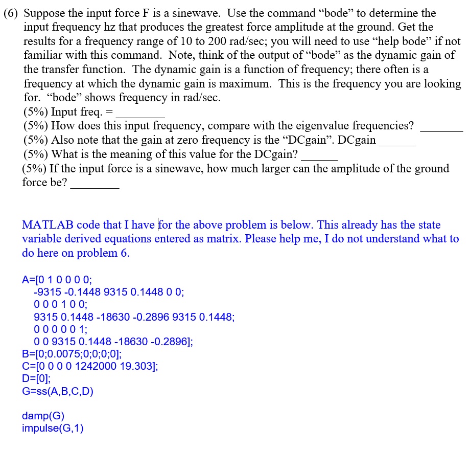 SOLVED: Suppose the input force F is a sine wave. Use the command "bode" to determine the input ...