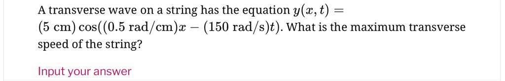 SOLVED: A transverse wave on a string has the equation y(x, t) = (5 cm ...