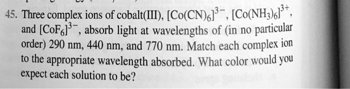 45. Three complex ions of cobalt(III), [Co(CN)6]³?, [Co(NH3)6]³?, and ...