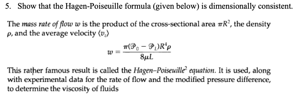 SOLVED: Show that the Hagen-Poiseuille formula (given below) is dimensionally consistent. The ...