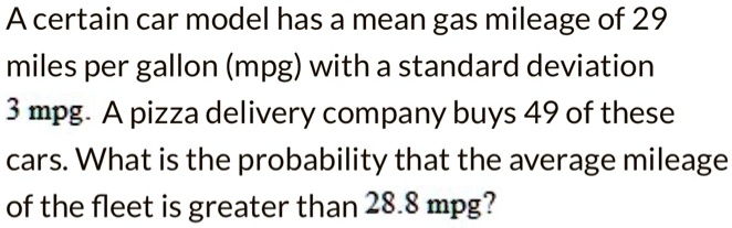 acertain car model has a mean gas mileage of 29 miles per gallon mpg ...