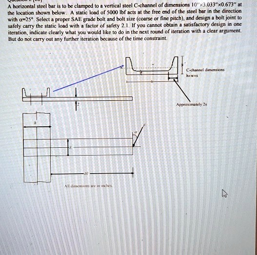 SOLVED: A horizontal steel bar is to be clamped to a vertical steel C ...