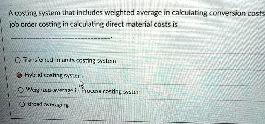 a costing system that includes weighted average in calculating ...