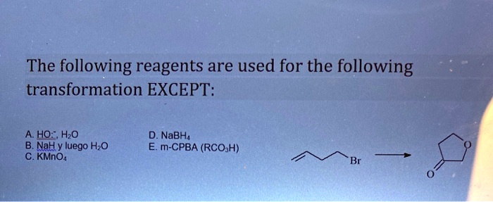 SOLVED: The following reagents are used for the following ...