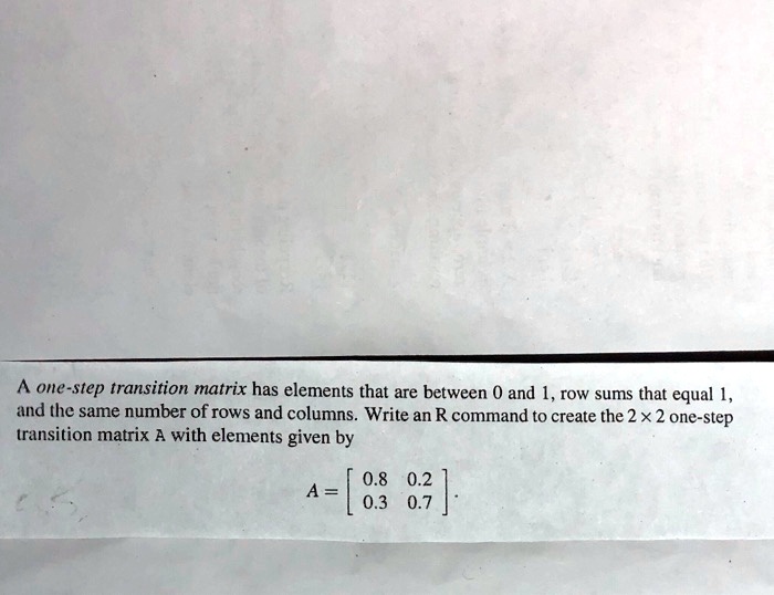 SOLVED: The one-step transition matrix has elements that are between 0 ...